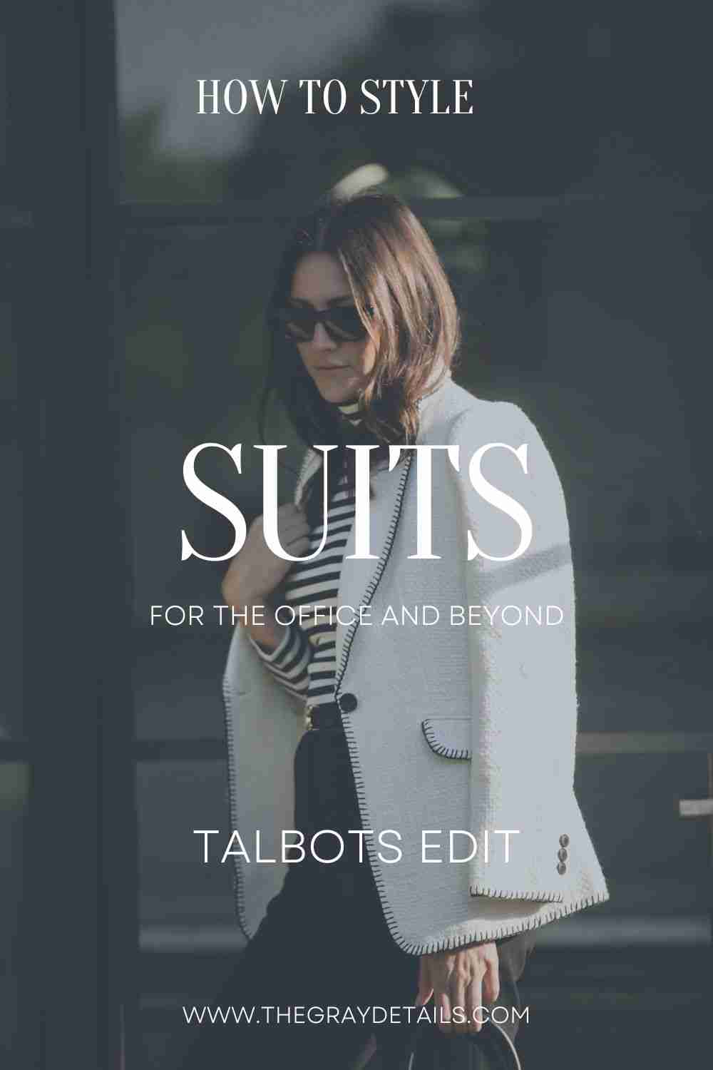 4 Ways to Style A Suit for Work and Beyond - the gray details