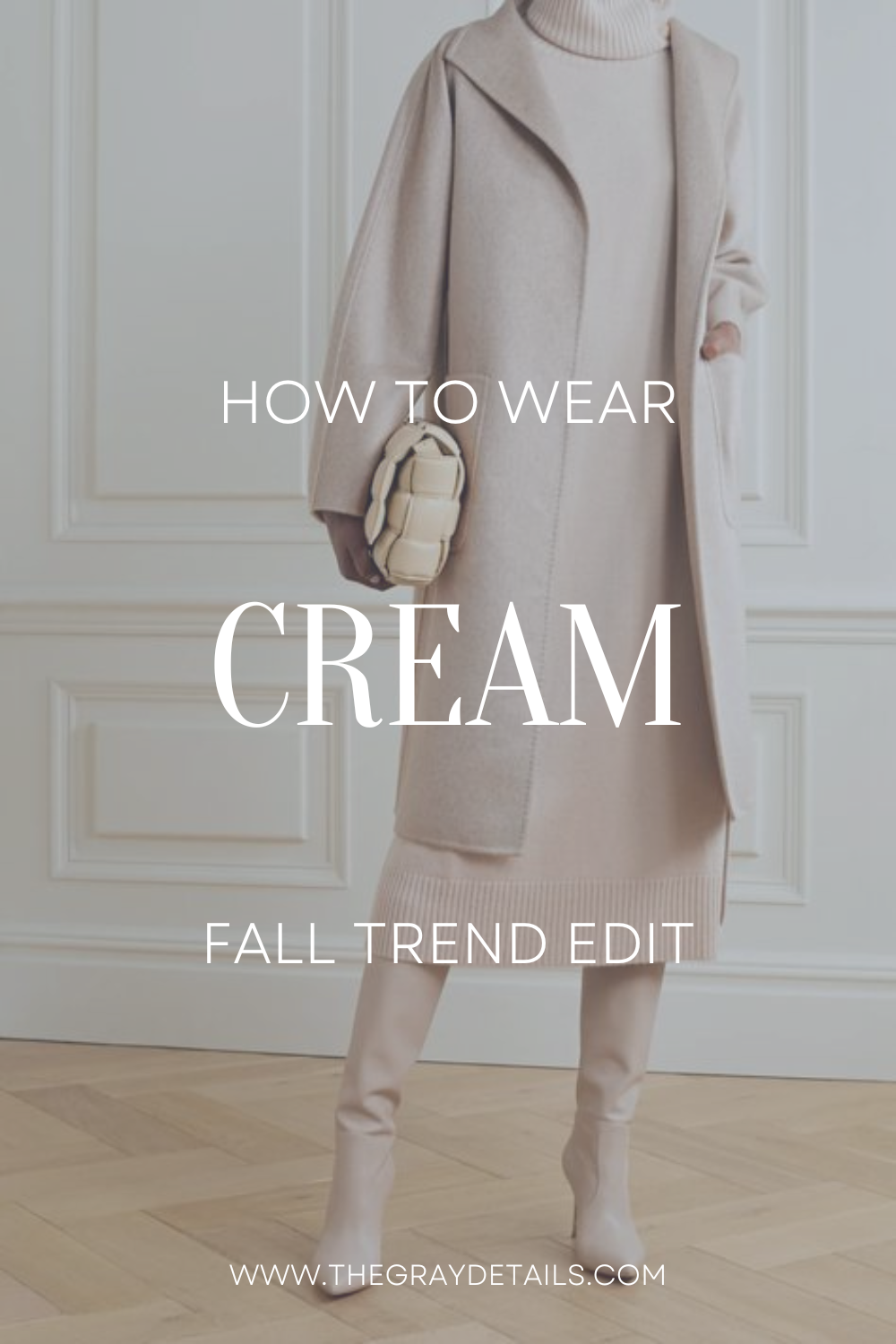 Cream Outfits Ideas | Fall Trend Edit - the gray details