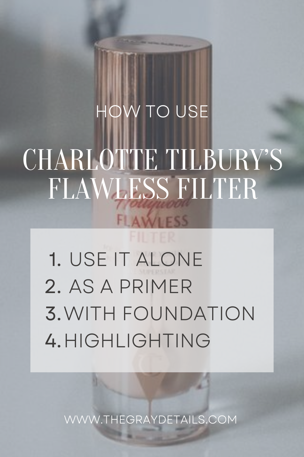 Charlotte Tilbury Flawless Filter Review - the gray details
