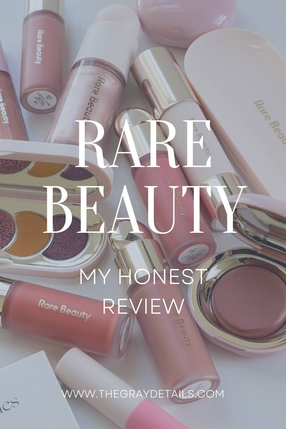 Rare Beauty Reviews - the gray details