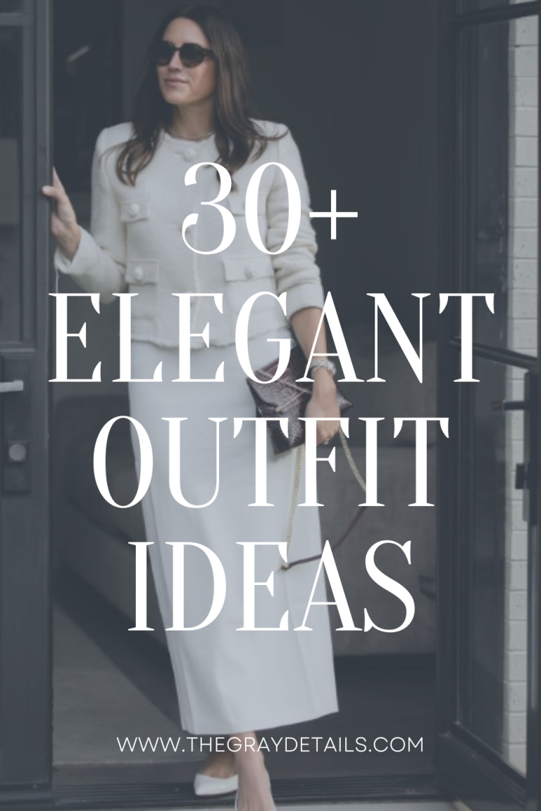 30+ Elegant Outfits to style all year long - the gray details