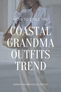 How to Style the Coastal Grandmother Trend - the gray details