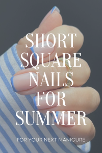 55+ Short Square Nails for Summer - the gray details