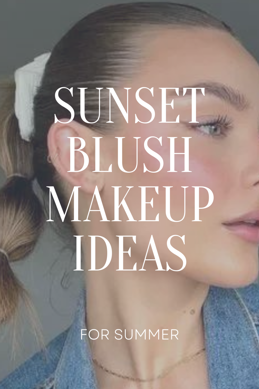 Sunset Blush Makeup trend for summer - the gray details