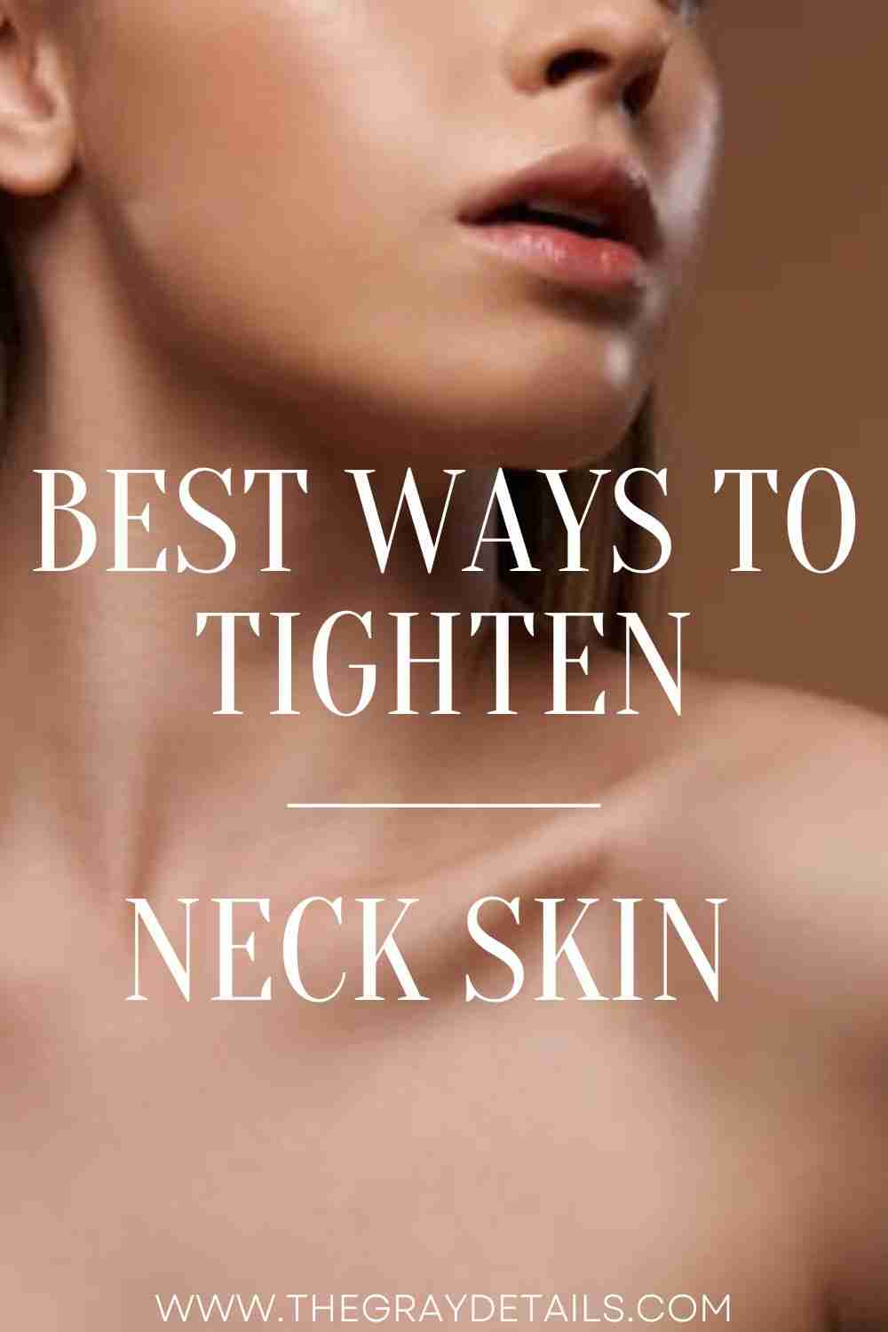 5 Best Way To Tighten Neck Skin - the gray details