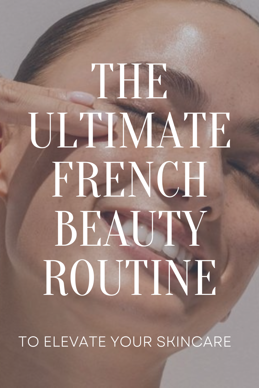 French Beauty: Secrets to Effortless Elegance & Radiant Skin