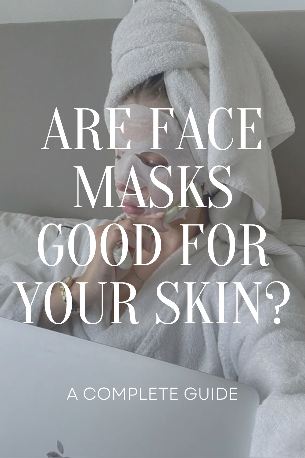 Are Face Masks Good for Your Skin - the gray details