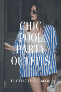What To Wear To A Pool Party - the gray details