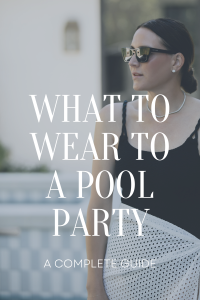 What To Wear To A Pool Party - the gray details