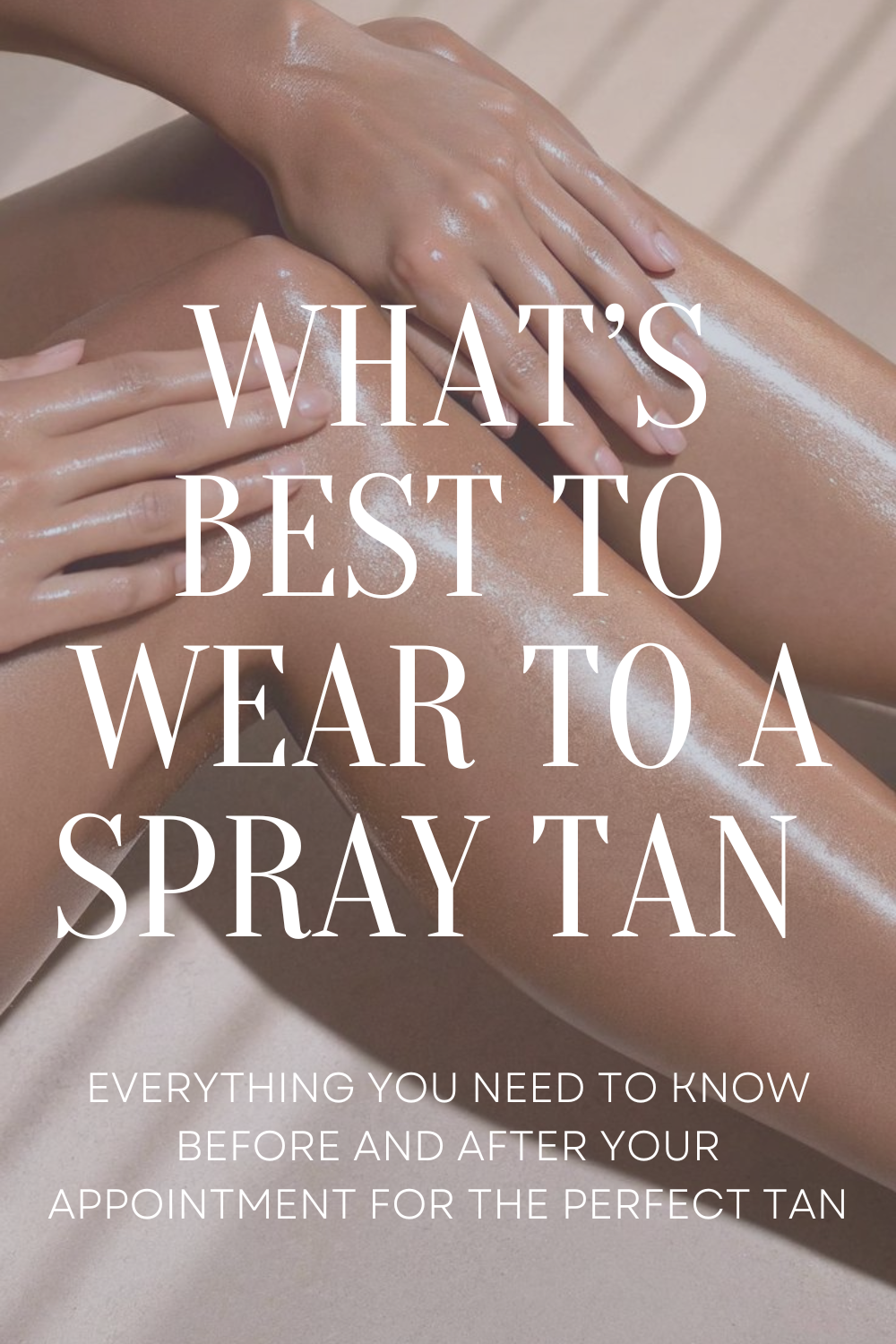 What to Wear to A Spray Tan | Tips Before & After Appointment