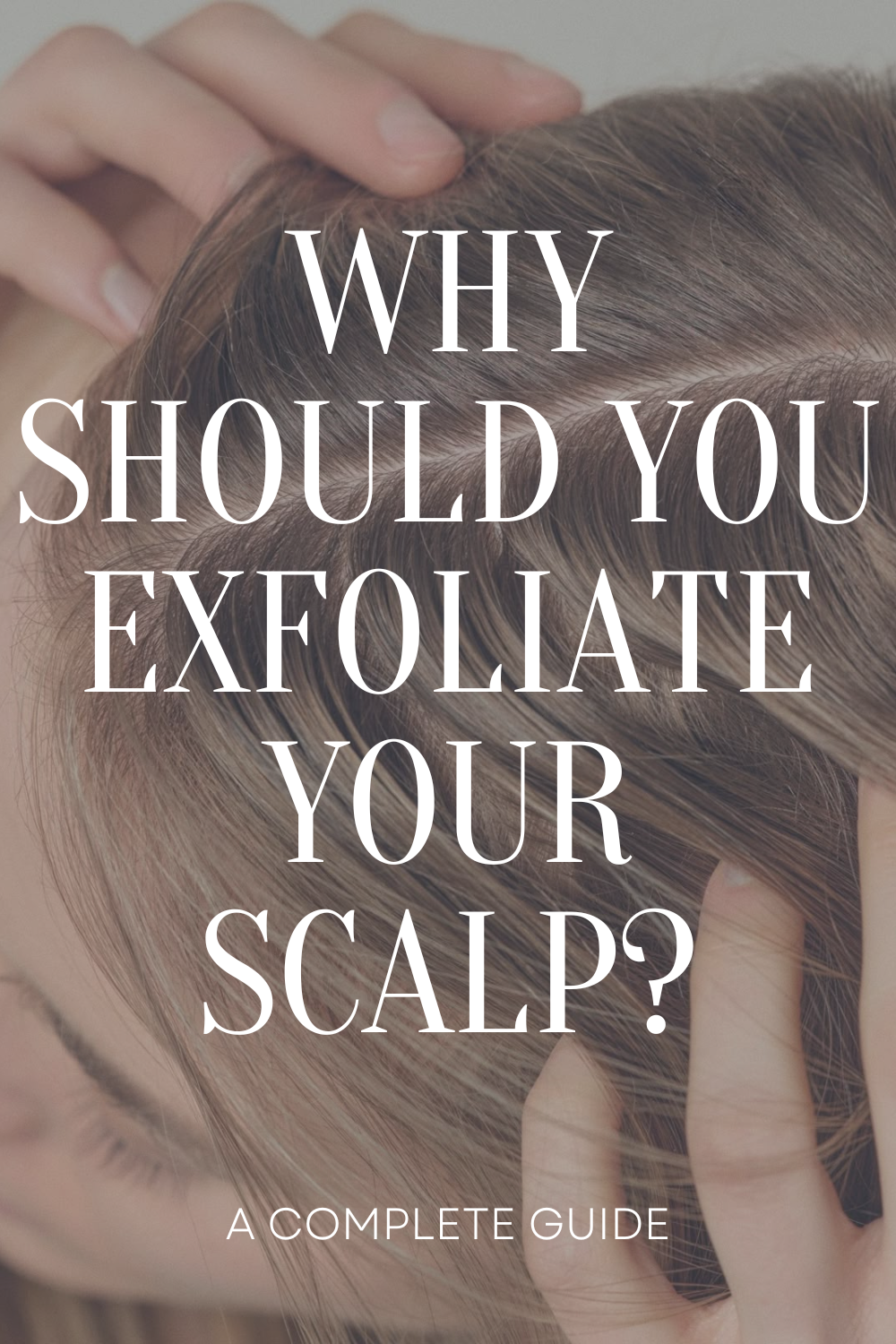 How to Exfoliate Scalp - the gray details