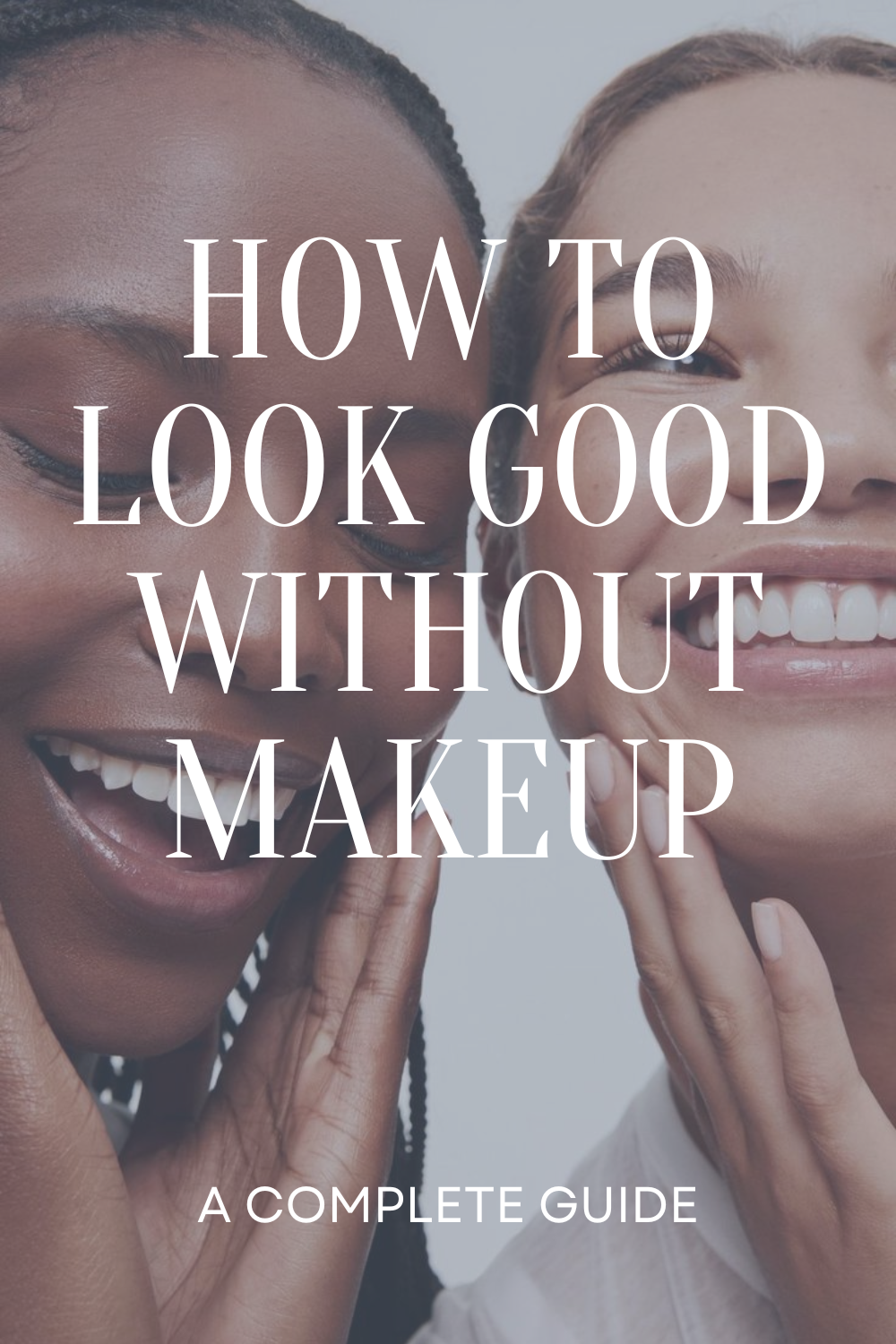 How to Look Good Without Makeup - the gray details
