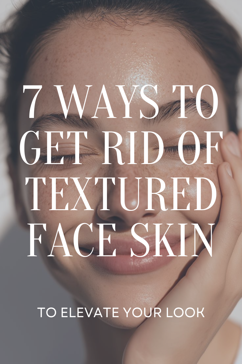 How to Get Rid of Textured Skin - the gray details